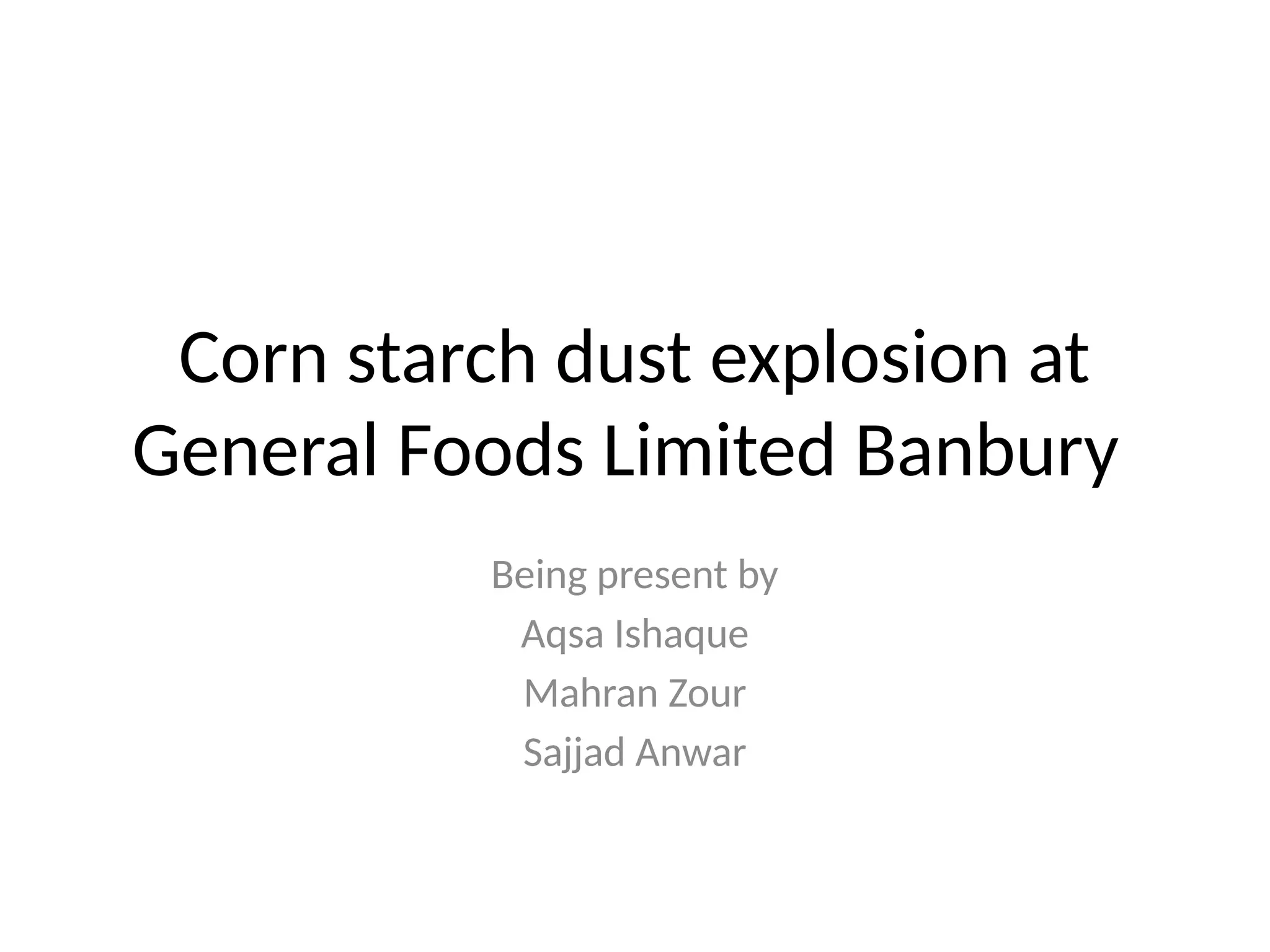 Corn starch dust explosion at General Foods Limited.pptx
