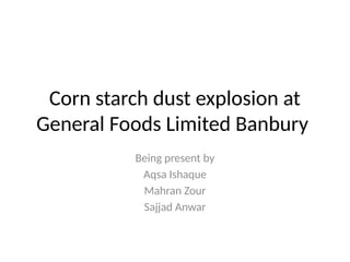 Corn starch dust explosion at General Foods Limited.pptx