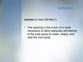 Coronal Cavity Preparation ‘Access’ | PPT
