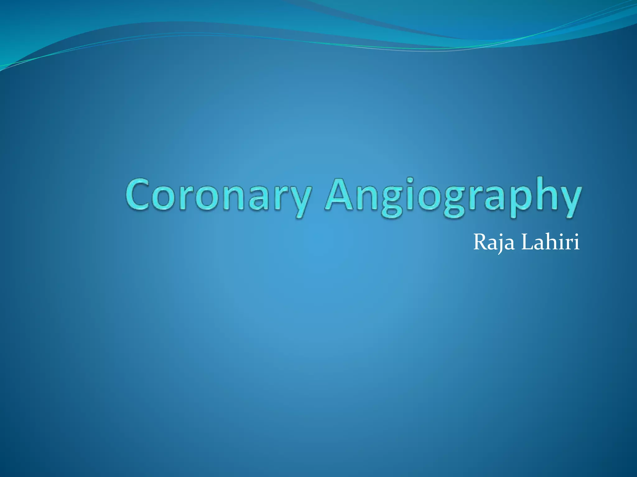 Coronary angiography | PPTX
