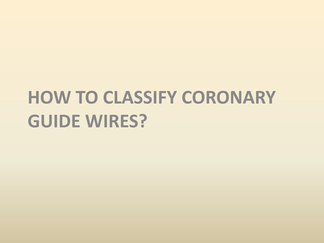 Coronary guide wires | PPTX | Heart and Cardiovascular Diseases ...