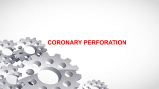 CORONARY PERFORATION - PCI COMPLICATIONS 1.pptx