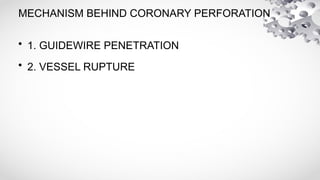 CORONARY PERFORATION - PCI COMPLICATIONS 1.pptx