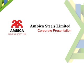 Ambica Steels Limited Corporate Presentation | PDF