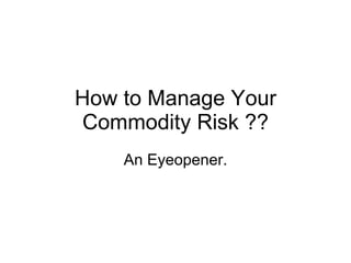 Corporate Risk Mngmnt-commodity Hedging | PPT