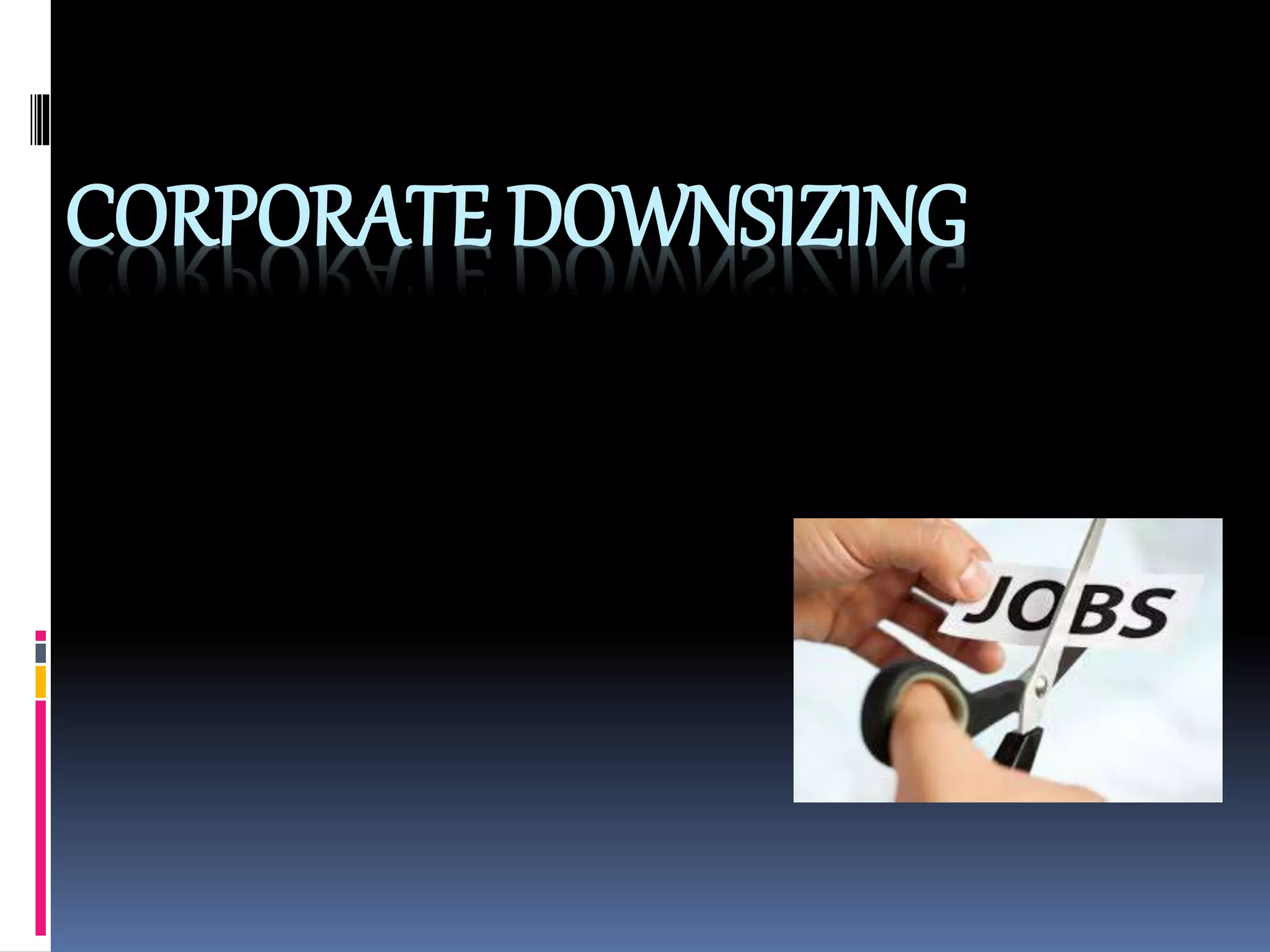 Corporate downsizing | PPTX
