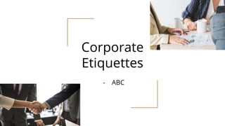 Corporate etiquettes and it’s importance | PPTX