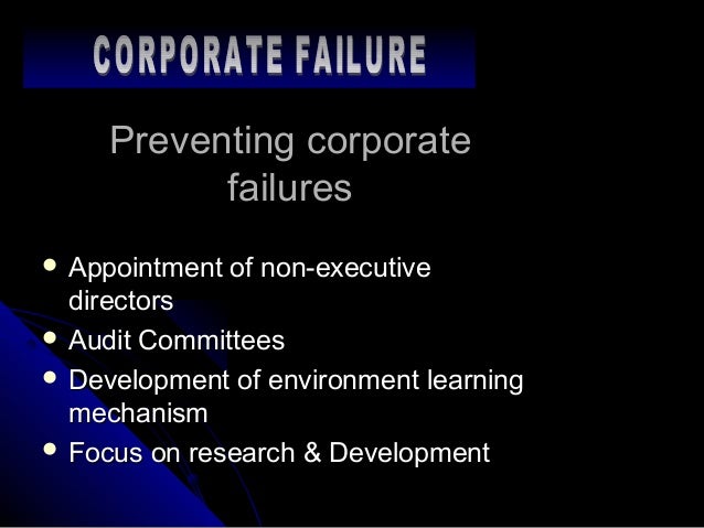 Corporate Failure | Causes of organizational failure: A literature ...