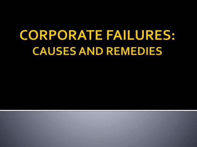 Corporate Failures - Causes and Remedies.pptx
