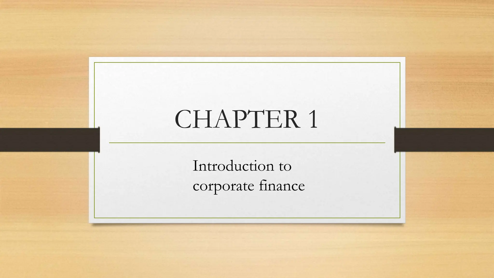 introduction to corporate finance, chapter 01.pptx