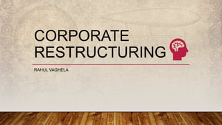 Corporate restructuring | PPTX | Mergers and Acquisitions | Business Banking & Finance