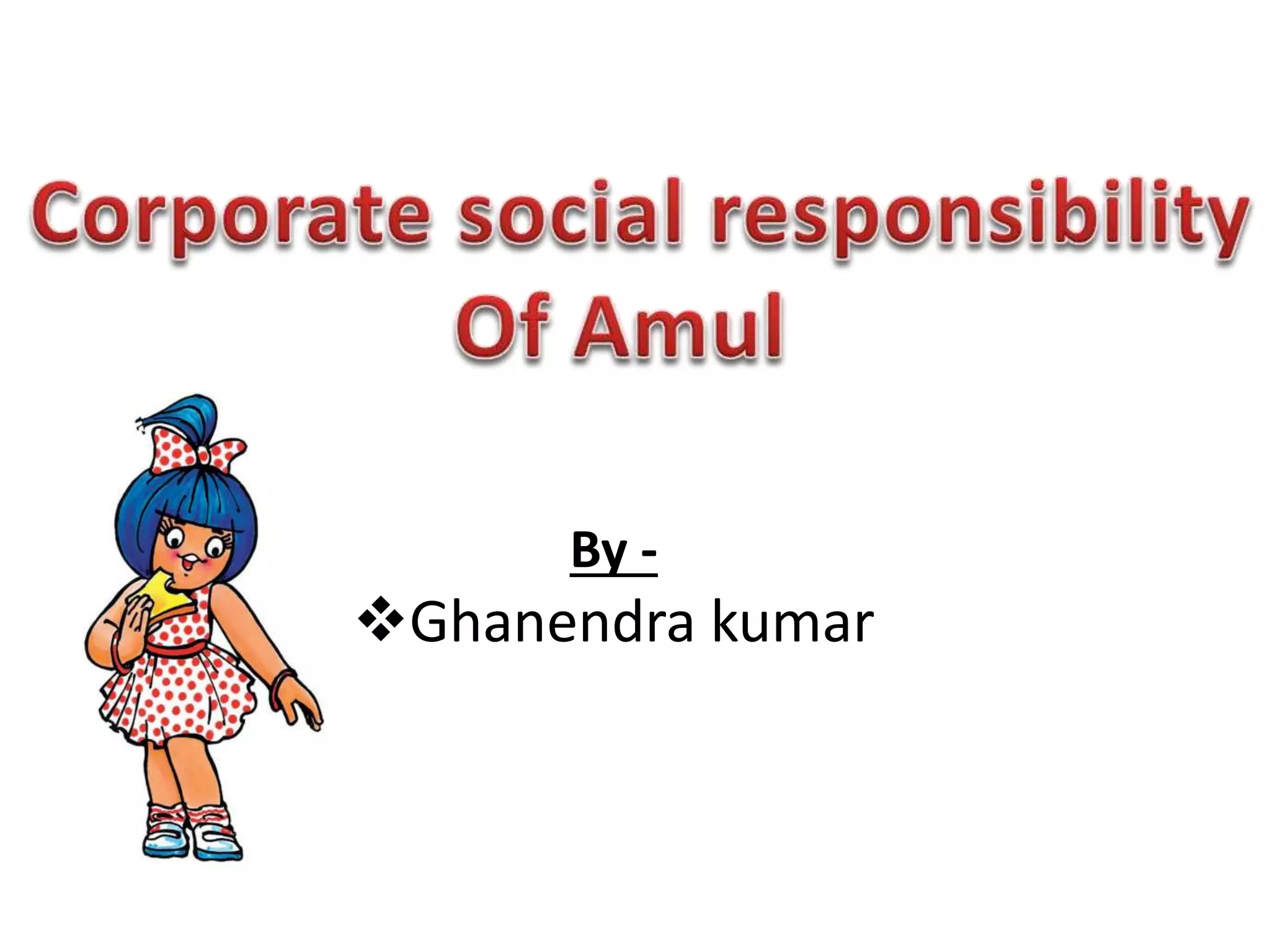 CSR OF AMUL ppt, Corporate social responsibility of Amul (Anand Milk ...