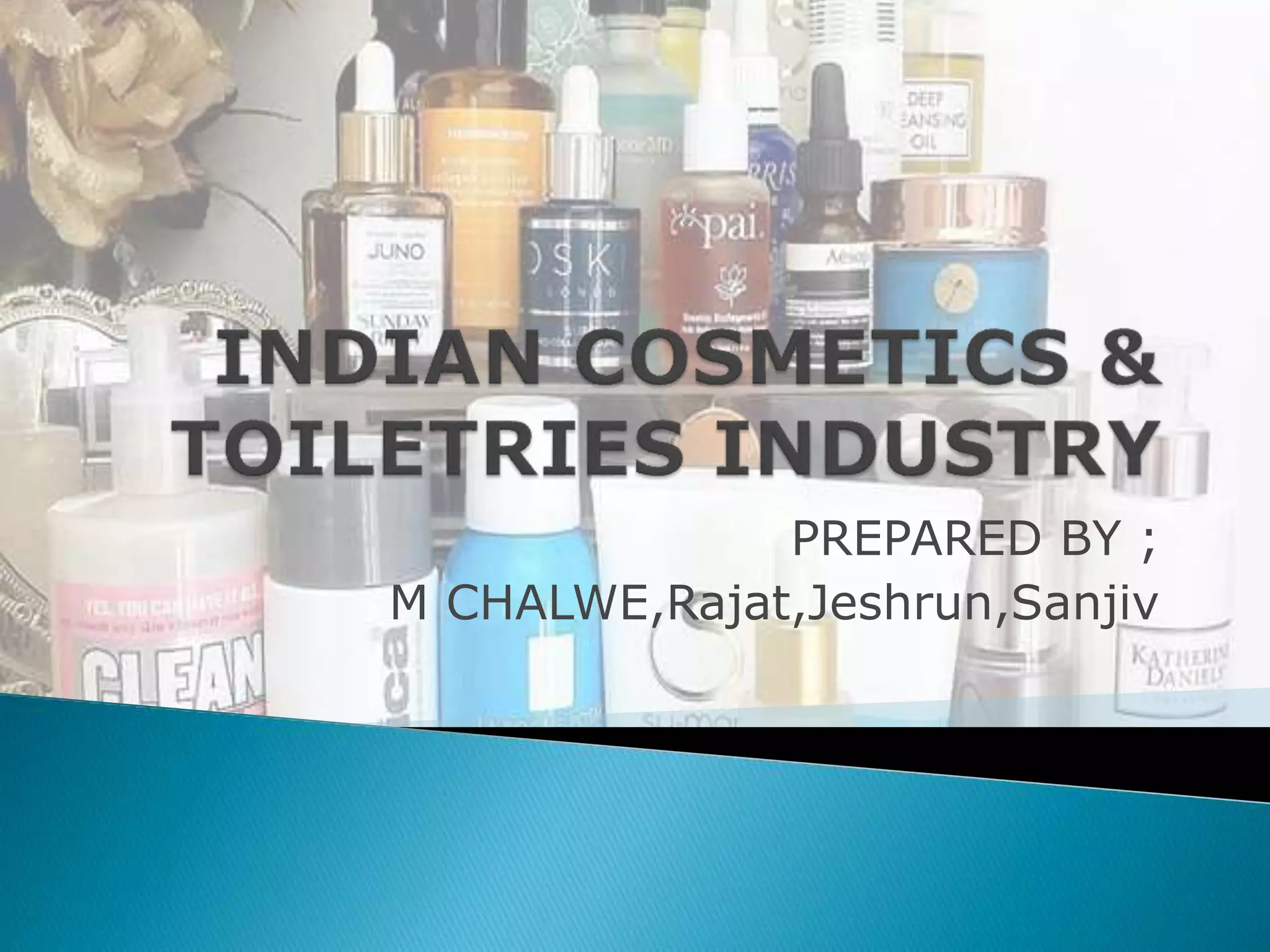 INDIAN COSMETICS & TOILETRIES INDUSTRY | PPTX