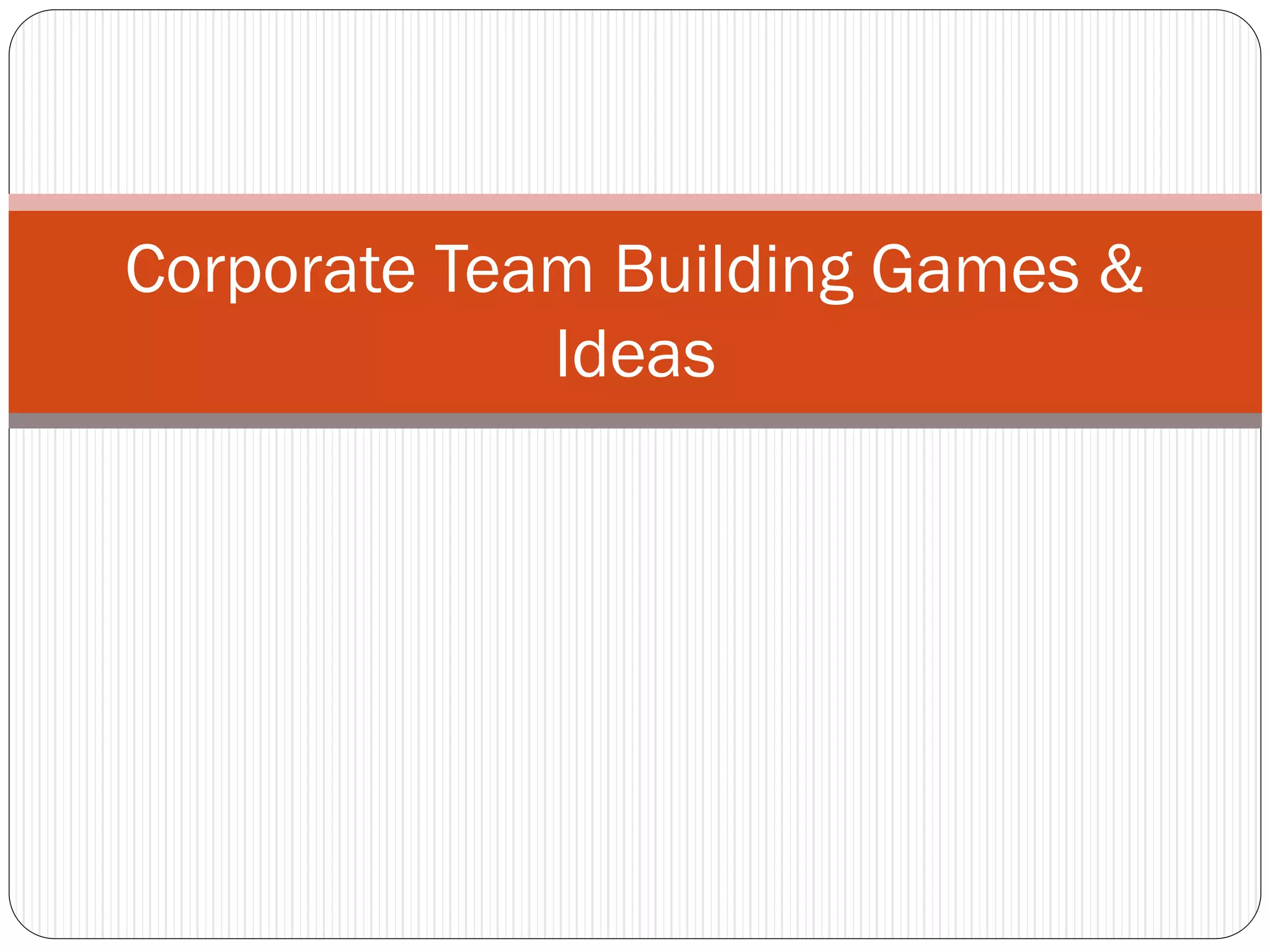 Corporate Team Building Games & Ideas | PPTX