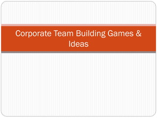Corporate Team Building Games & Ideas | PPTX