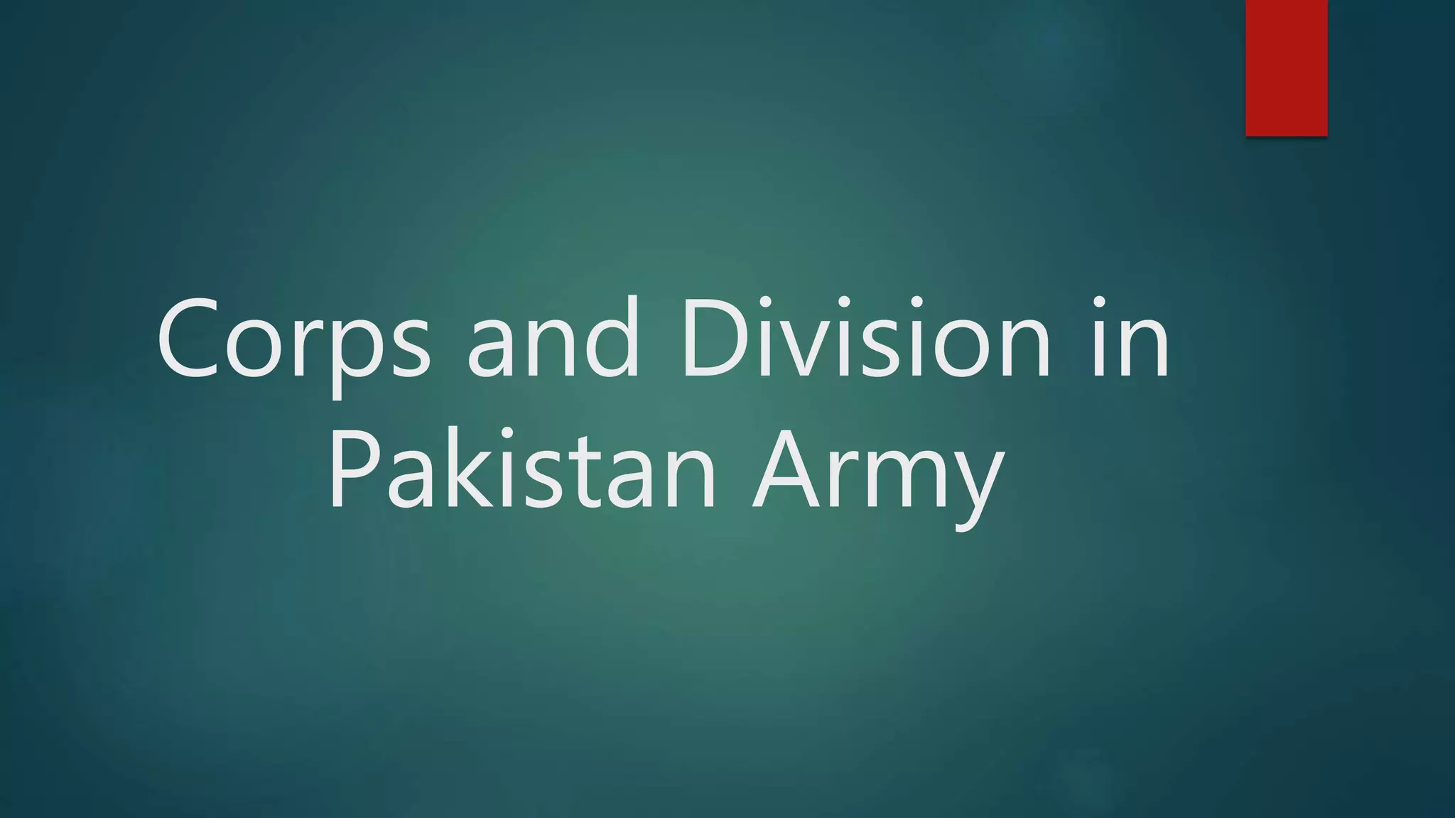 Corps and division in pakistan army | PPTX