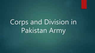 Corps and division in pakistan army | PPTX