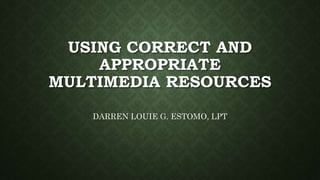 Correct and Appropriate Multimedia Resources.pptx