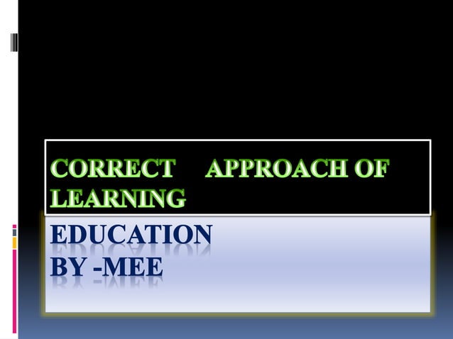 Correct approach of learning | PPTX