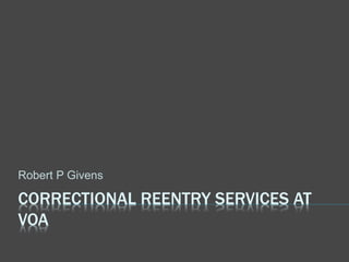 Correctional Reentry Services at VOA | PPT