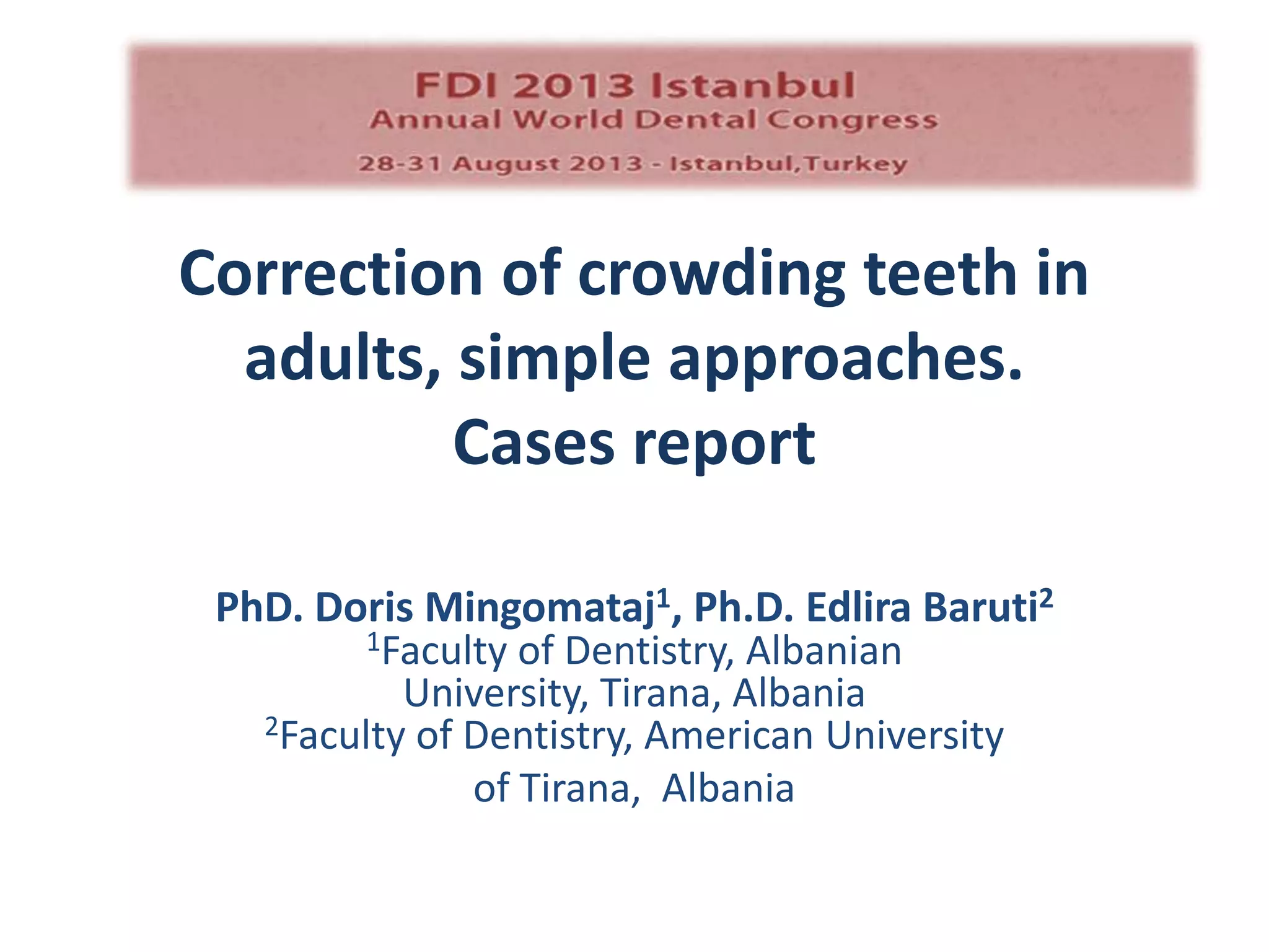 Correction of crowding teeth in adults. FDI Annual World Dental ...