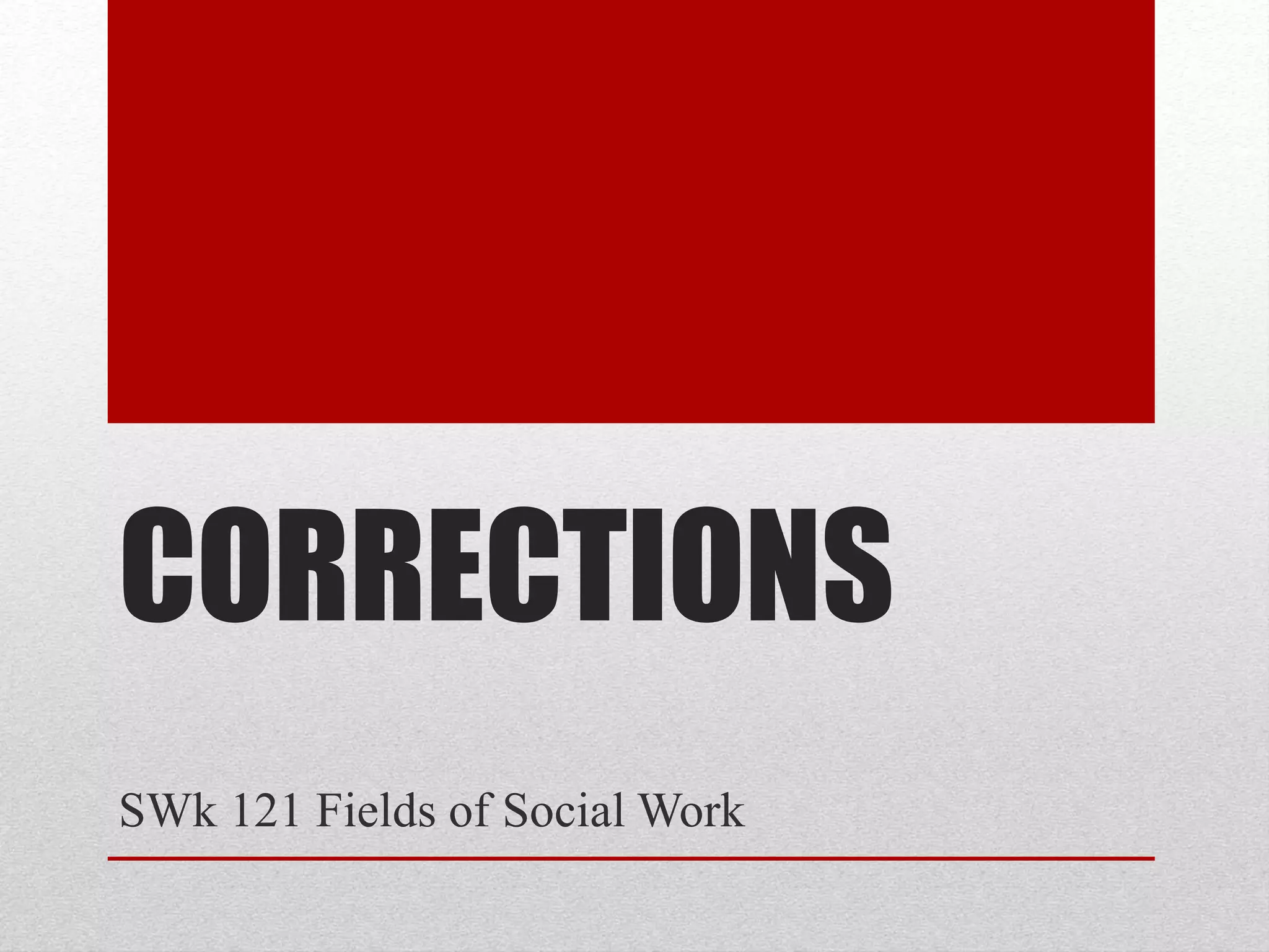 Corrections - Field of Social Work | PPTX