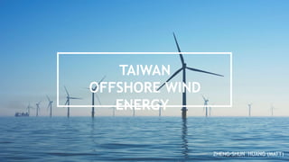 TAIWAN OFFSHORE WIND ENERGY INDUSTRY REPORT | PPTX