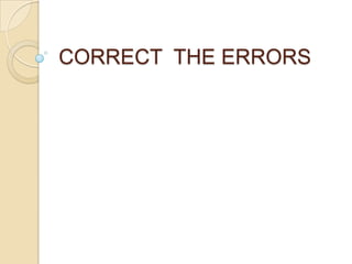 Correct the errors | PPTX