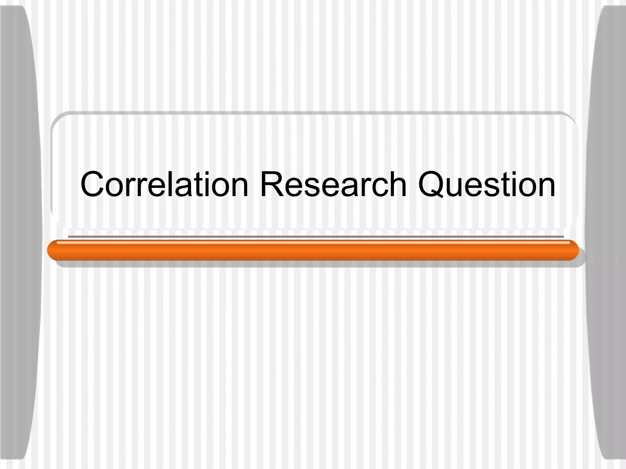 Correlation Question Research Ppt