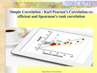 Simple Correlation : Karl Pearson’s Correlation co- efficient and ...