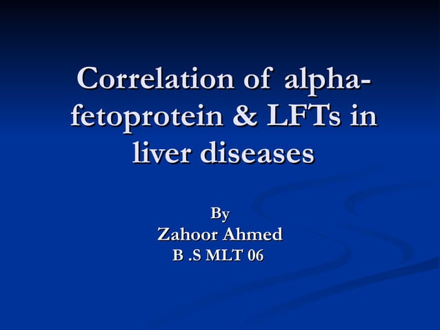 Correlation Of Alpha Fetoprotein & Lf Ts In Liver | PPT
