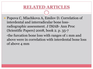 Correlation of the interdental and the interradicular bone loss | PPT