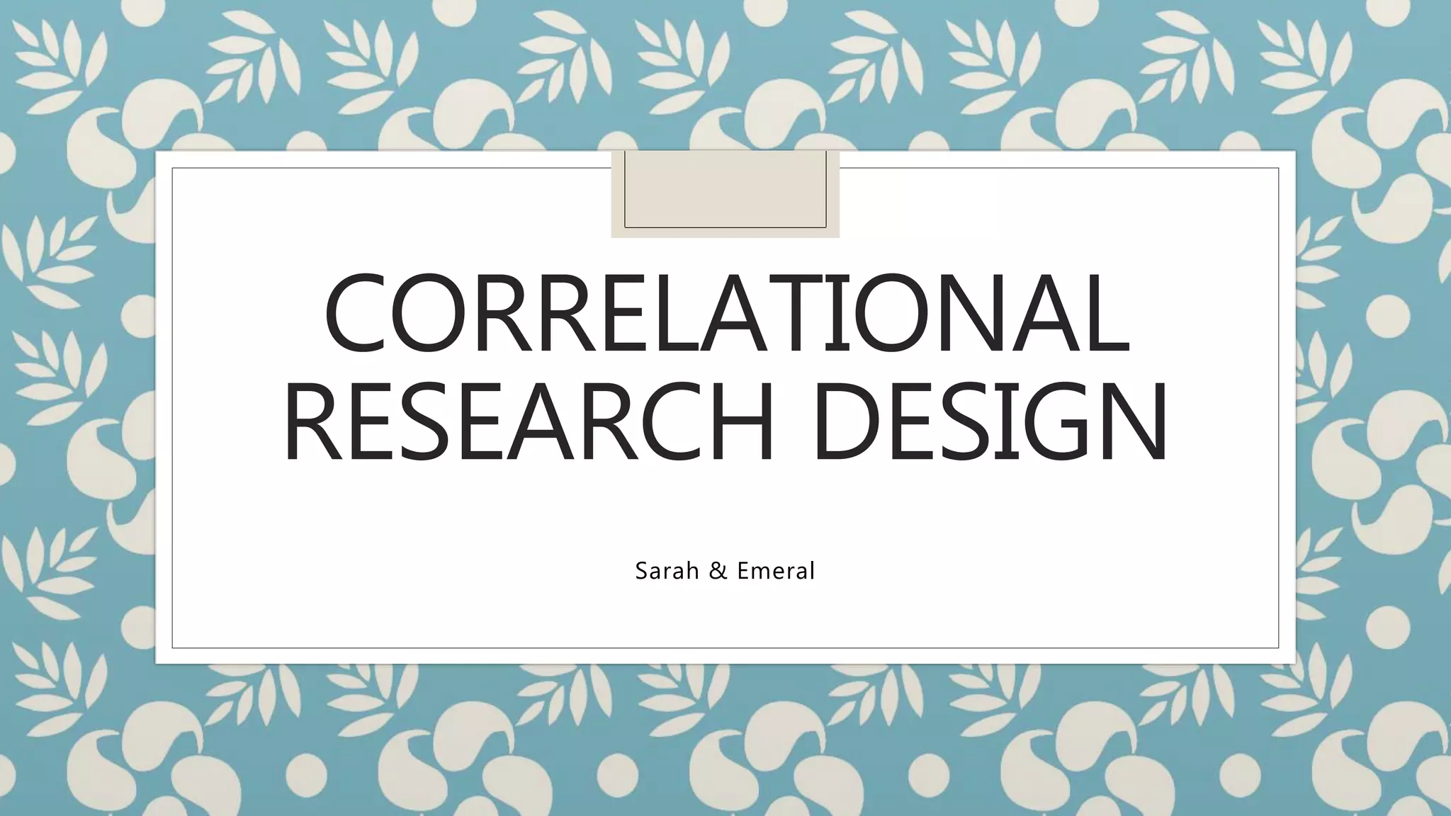 Research Methodology (Correlational Research) By Emeral & Sarah | PPTX