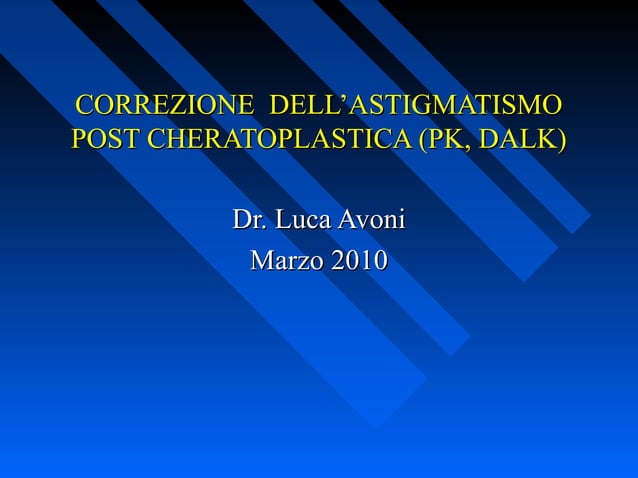 Correzione astigmatismo post cheratoplastica (PK, DALK) | PPT