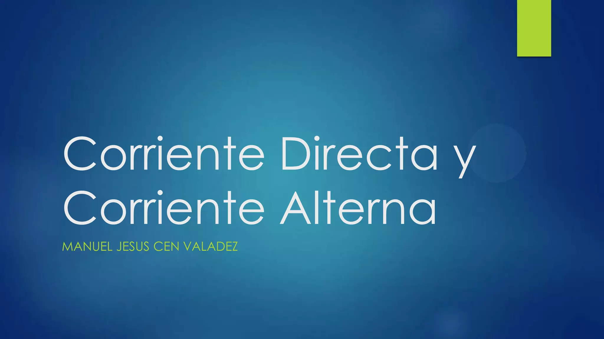 Corriente directa y corriente alterna | PPTX