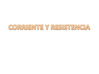 Corriente y resistencia. ing. carlos moreno (ESPOL) | PPTX