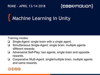 Machine Learning for videogames in Unity3D - Fabio Corrirossi - Codemotion Rome 2018 | PPT