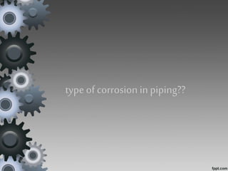 Corrosion in piping | PPTX