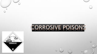 Corrosive poisons(hcl, h2so4, nitric acid, carbolic acid, oxalic and formic) | PPTX