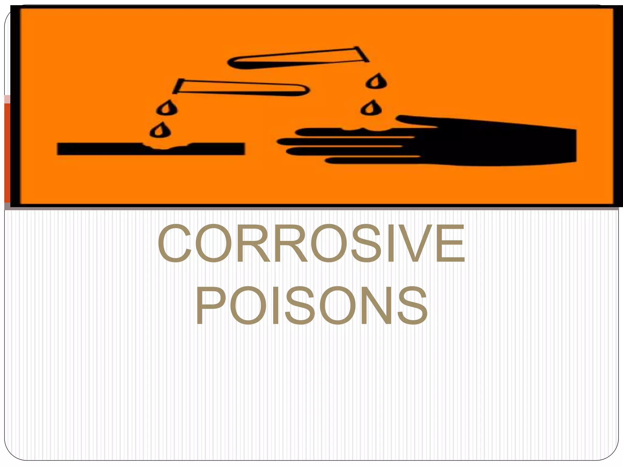 Corrosive poisons | PPTX