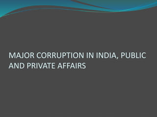 Corruption in India, public and private affairs | PPTX