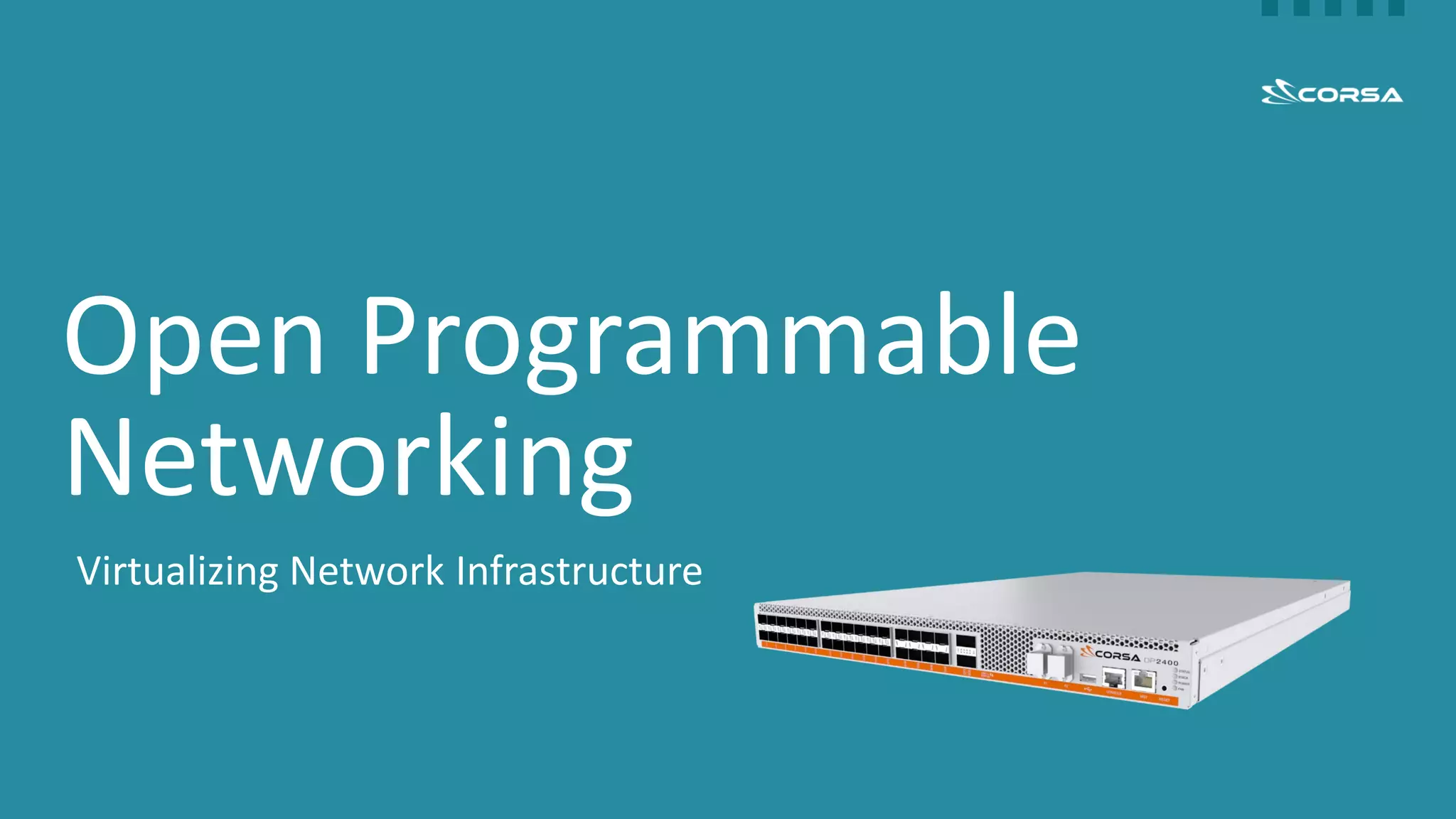 Corsa Technology DP2000: Open Programmable Networking & Virtualizing Network Infrastructure | PPT