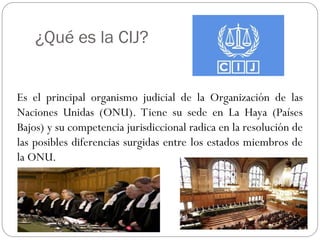 corte internal de justicia ONU ORGANIZACIÓN | PPT