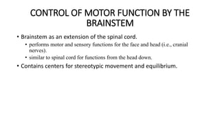 CORTICAL AND BRAINSTEM CONTROL OF MOTOR FUNCTION by prof charles.pptx