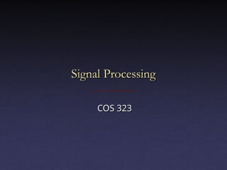 cos323_s06_lecture13_sigproc bio signal processing | PPT
