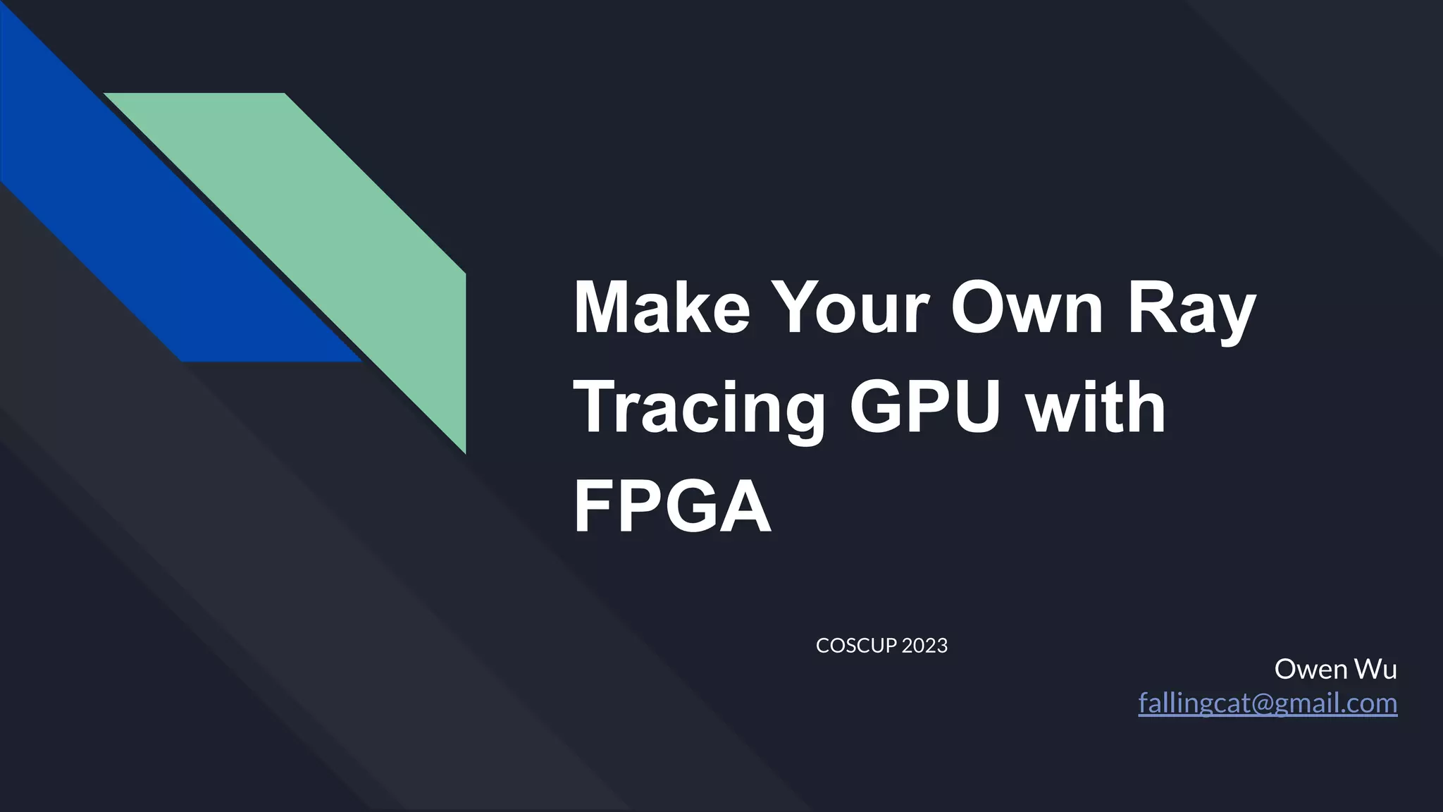COSCUP 2023 - Make Your Own Ray Tracing GPU with FPGA | PPT