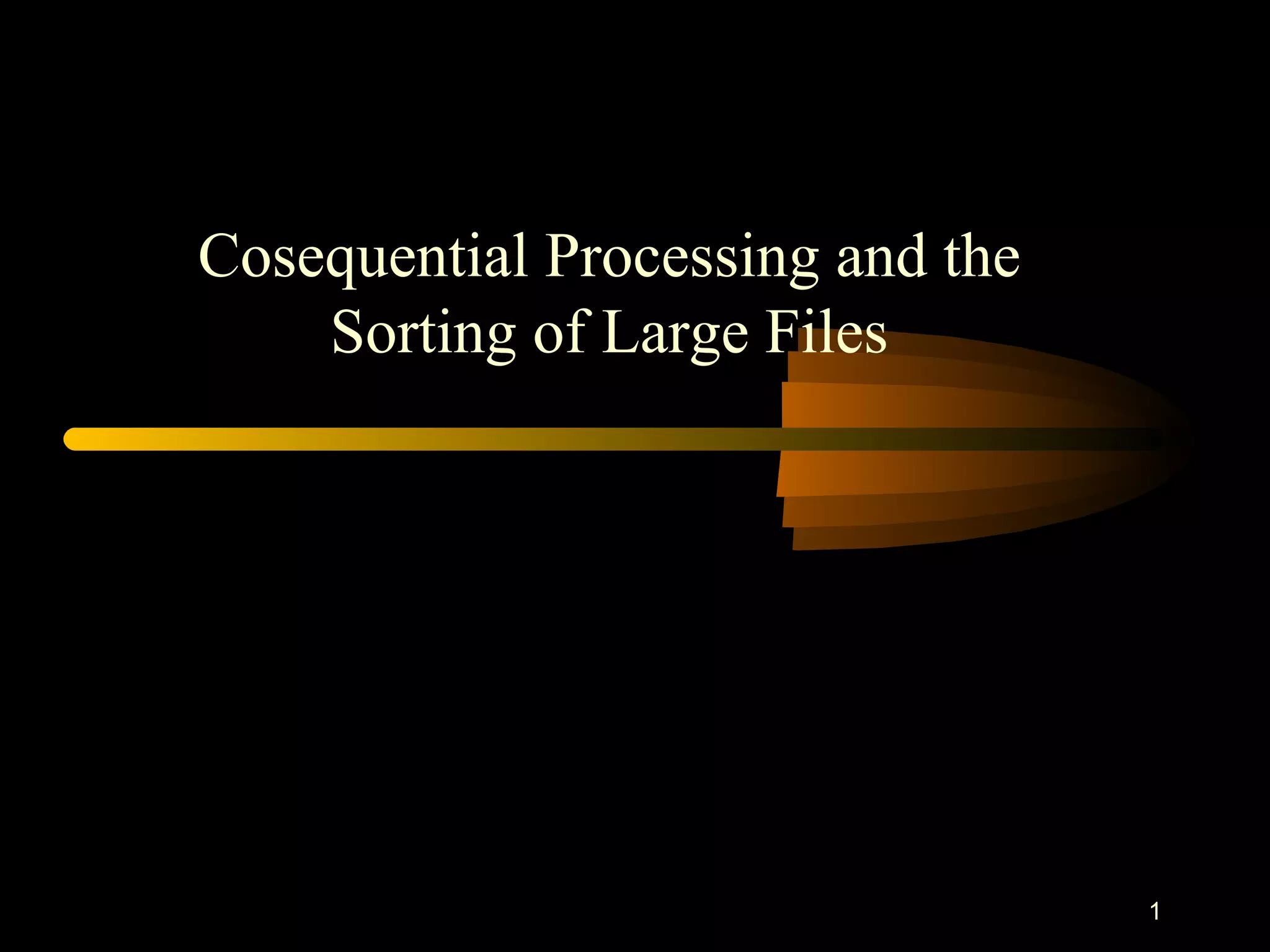 Cosequential processing and the sorting of large files | PPT