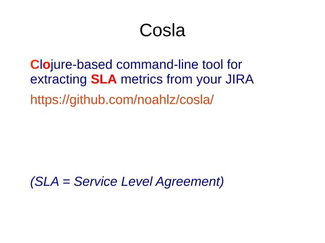 Cosla: JIRA SLA Metrics Tool in Clojure | PPT Cosla: JIRA SLA Metrics Tool in Clojure | PPT