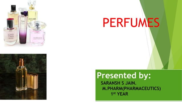 PERFUME Cosmetic ppt For Mpharm 1st year | PPTX | Perfume and Fragrance | Beauty