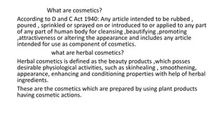 cosmetics herbal ingredients used in skin and oral care | PPTX